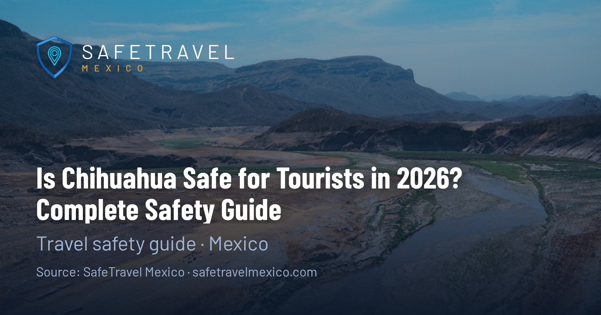 Is Chihuahua Safe for Tourists in 2026? Safety Guide 2026 | Safe Travel ...